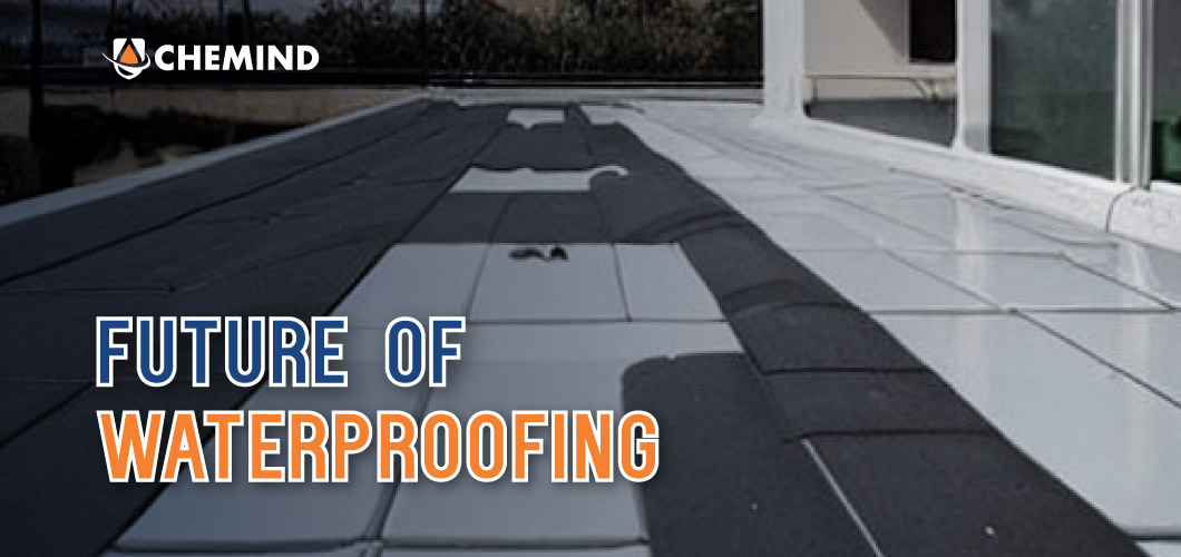 The future of waterproofing: Innovations of construction industry - Chemind